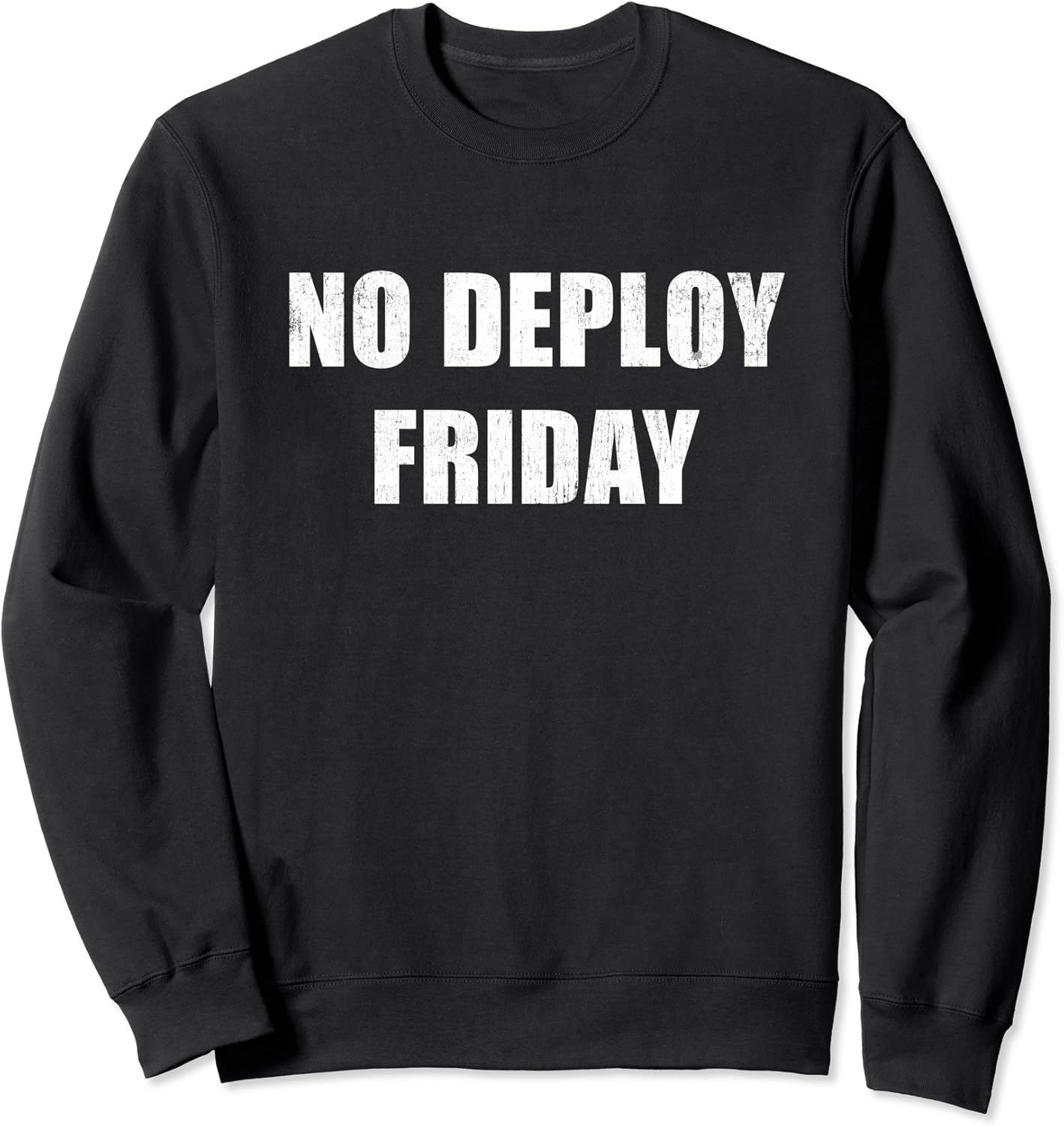 No Deploy Friday Developer Programming Software Coder Meme Sweatshirt Clothing